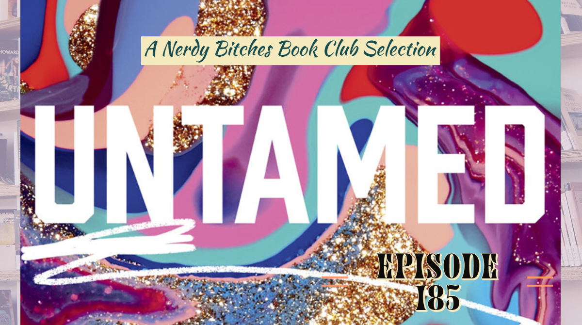 Book Club - Untamed by Glennon Doyle - Nerdy Bitches Podcast